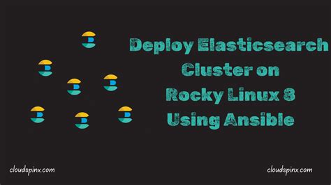 Deploy Elasticsearch Cluster On Rocky Linux 8 Using Ansible Cloudspinx