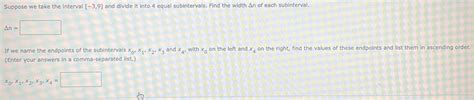 solved suppose we take the interval [ 3 9] and divide it into 4 equal