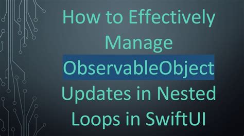 how to effectively manage observableobject updates in nested loops in swiftui youtube