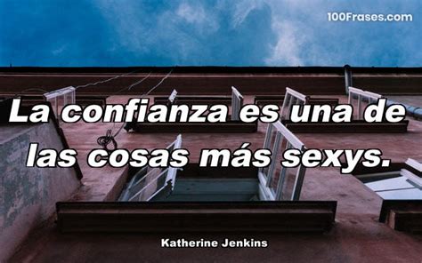 La Confianza Es Una De Las Cosas MÁs Sex Colección De Las Mejores Frases