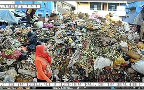 Pemberdayaan Perempuan Dalam Pengelolaan Sampah Dan Daur Ulang Di Desa Batu Menyan