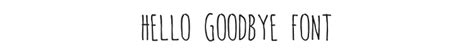 Hello Goodbye Font Download Fonts4free