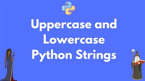 How To Lowercase And Uppercase A String In Python Youtube