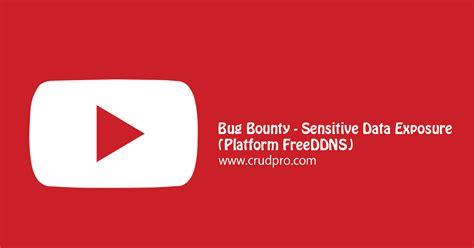 Bug Bounty Sensitive Data Exposure Platform Freeddns Crudpro