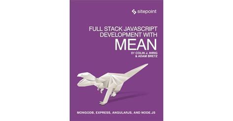 Full Stack Javascript Development With Mean By Colin J Ihrig