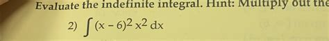 Solved Evaluate The Indefinite Integral Hint Multiply Out