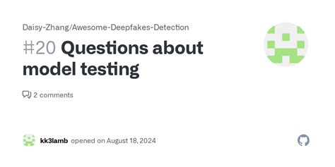 Questions About Model Testing · Issue 20 · Daisy Zhang Awesome Deepfakes Detection · Github
