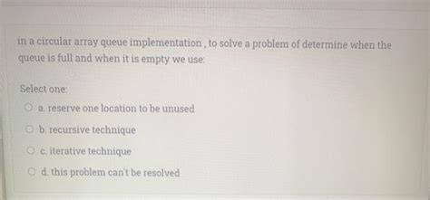 Solved In A Circular Array Queue Implementation To Solve A