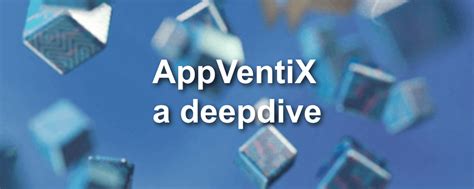 A Deep Look At Application Deployment With Appventix • Appdeploynews