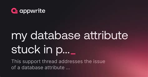 My Database Attribute Stuck In Processing And Dont Know What To Do