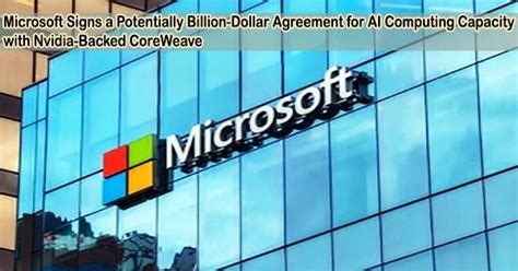 Microsoft Signs A Potentially Billion Dollar Agreement For Ai Computing