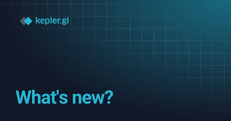 Whats New Keplergl