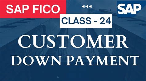 Sap Fico Class 24 Customer Down Payment Youtube