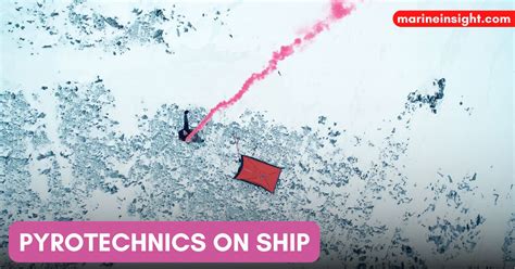 Marine Insight On Linkedin Pyrotechnics Shipping Shippingindustry Maritimeindustry Maritime…