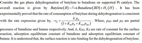 Solved Onsider The Gas Phase Dehydrogenation Of Butylene To