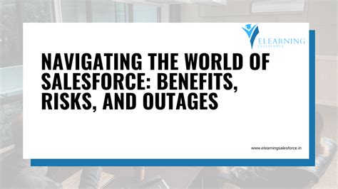 Navigating The World Of Salesforce Benefits Risks And Outages Salesforce