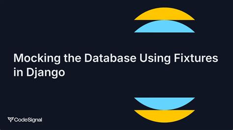 Mocking The Database Using Fixtures In Django Codesignal Learn