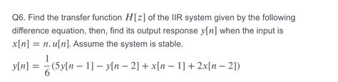 Solved Q6 Find The Transfer Function H Z Of The Iir System