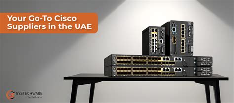 Cisco Distributors In UAE Systechware
