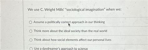 Solved We Use C ﻿wright Mills Sociological Imagination