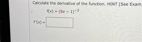 Solved Calculate The Derivative Of The Function Hint See