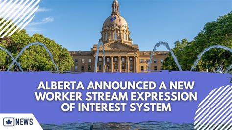Alberta Announced A New Worker Stream Expression Of Interest System