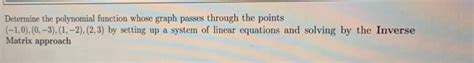 Solved Determine The Polynomial Function Whose Graph Passes