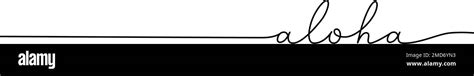 Aloha Word Continuous One Line With Word Minimalistic Drawing Of
