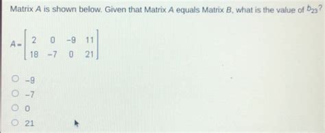 Solved Matrix A Is Shown Below Given That Matrix A Equals Matrix B