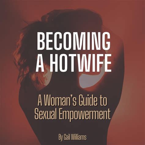Becoming A Hotwife This Guide Helps Women Confidently Embrace The