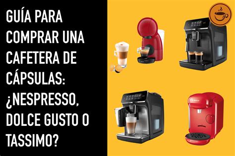 📌 Guía Para Comprar Una Cafetera De Cápsulas ¿nespresso Dolce Gusto O