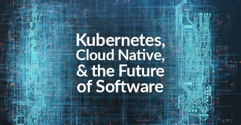 Kubernetes Cloud Native And The Future Of Software XTIVIA