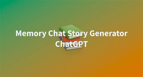 Memory Chat Story Generator Chatgpt A Hugging Face Space By Ai Dashboards