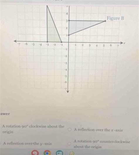 Solved Swer A Rotation Clockwise About The Origin A Reflection Over The X Axis A