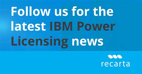 Latest Ibm Power Licensing News Recarta Dependable It Infrastructure Experts