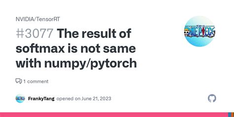 The Result Of Softmax Is Not Same With Numpypytorch · Issue 3077 · Nvidiatensorrt · Github