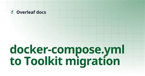 docker compose yml to toolkit migration overleaf docs
