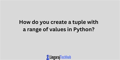 How Do You Create A Tuple With A Range Of Values In Python