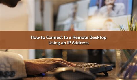 how to connect to a remote desktop using an ip address