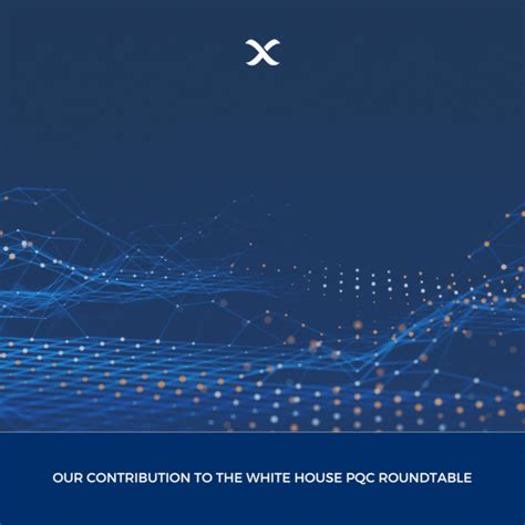 The White House Roundtable Preparing For Pqc Migration