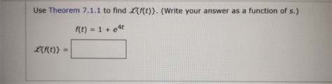 solved use theorem 7 1 1 to find l{f t } write your answer