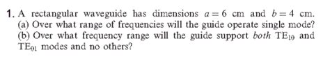 Solved I A Rectangular Waveguide Has Dimensions A Cm And Chegg