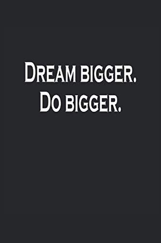 Motivational Dream Bigger Do Bigger Motivation This Motivational