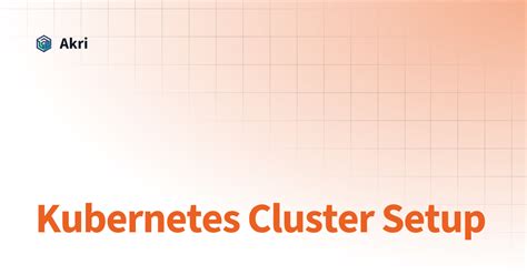 Kubernetes Cluster Setup Akri