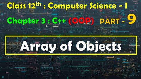 12th Computer Science I Chapter 3 C OOP Array Of Objects