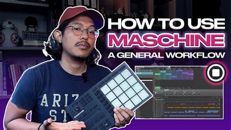 How To Use Maschine Software Maschine Workflow Tutorial Youtube