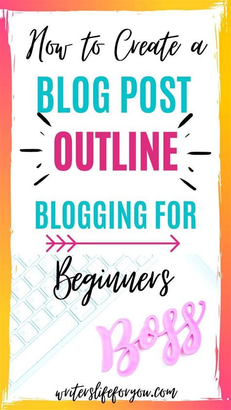 Blogging For Beginners How To Use A Blog Post Outline To Write