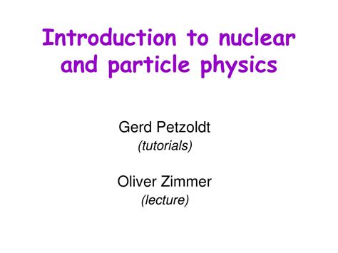 PPT Introduction To Nuclear And Particle Physics PowerPoint Presentation ID