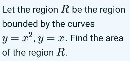 Solved Let The Region R Be The Region Bounded By The Curves Chegg Com