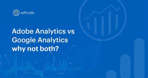Adobe Analytics Vs Google Analytics Softcrylic